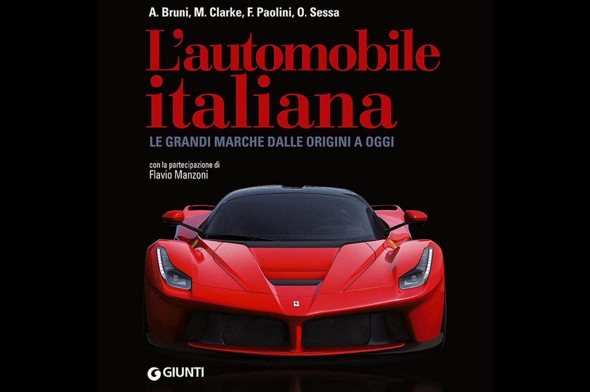 L'automobile Italiana. Le grandi marche dalle origini ad oggi. Un libro ...